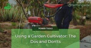 Using a Garden Cultivator: The Dos and Don'ts